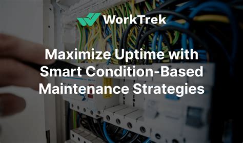 Maximize Uptime With Condition Based Maintenance Strategies