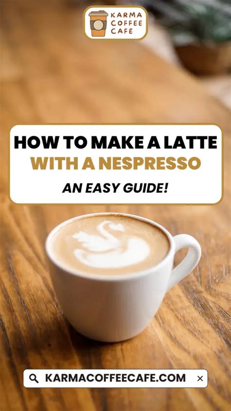 How To Make A Latte With Nespresso The Full Guide Karma Coffee Cafe