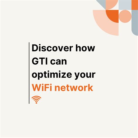Discover How Gti Can Optimize Your Wifi Network Gti Canada