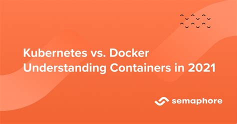 Kubernetes Vs Docker Understanding Containers In 2022 Semaphore