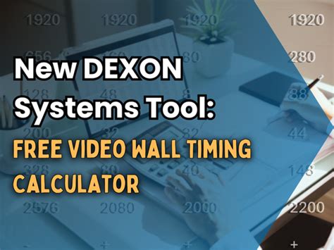 Free Video Wall Timing Calculator Dexon Systems Tool