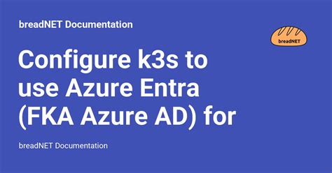 Configure K3s To Use Azure Entra Fka Azure Ad For Oidc Breadnet