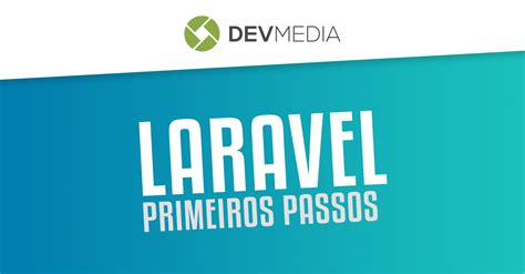 Primeiros Passos Com Laravel Devmedia