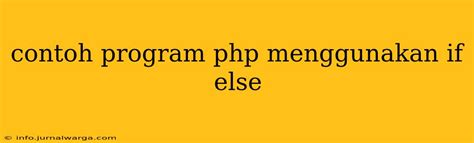 Contoh Program Php Menggunakan If Else