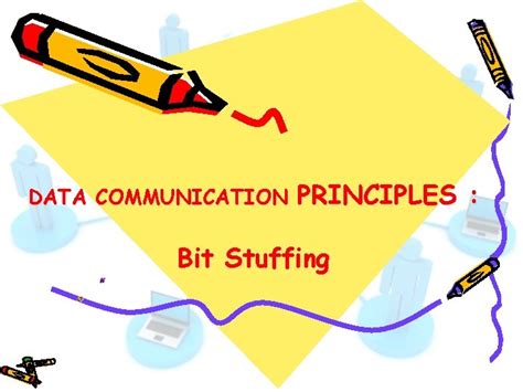 Data Communication Principles Bit Stuffing Bit Stuffing The