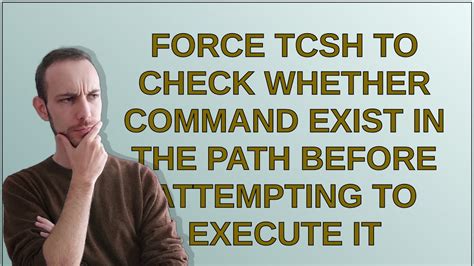 Unix Force Tcsh To Check Whether Command Exist In The Path Before