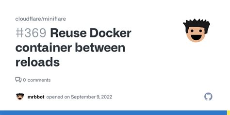 Reuse Docker Container Between Reloads · Issue 369 · Cloudflareminiflare · Github