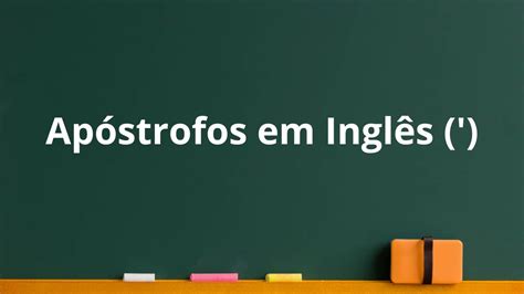 Uso de apóstrofos em inglês para indicar posse e para formar contrações