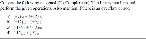 Solved Convert The Following To Signed S Complement Chegg