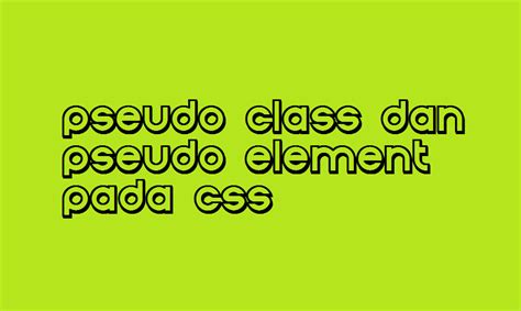 Materi 23 Pseudo Class Dan Pseudo Element Pada Css Web Design