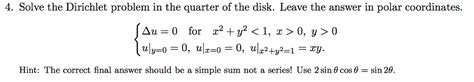 Solved Solve The Dirichlet Problem In The Quarter Of The Chegg Com