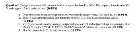 Solved Question 2 Design A Series Parallel Resonant Dc Dc
