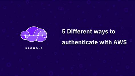 5 Different Ways To Authenticate With AWS