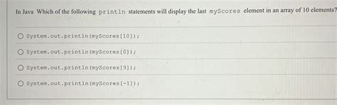 Solved In Java Which Of The Following Println Statements