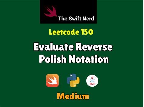 Swift Leetcode Series Evaluate Reverse Polish Notation By Varun Nerd For Tech Medium