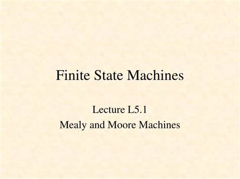 Ppt Finite State Machines Powerpoint Presentation Free Download Id4124943