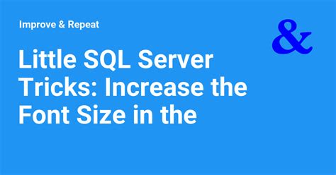 Little Sql Server Tricks Increase The Font Size In The Result Grid Of