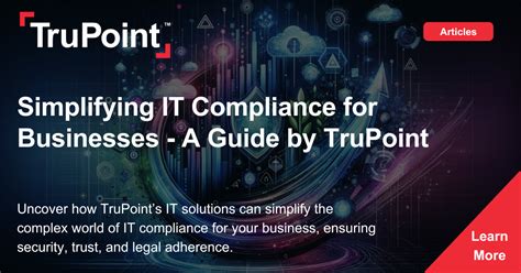 Simplifying It Compliance For Businesses A Guide By Trupoint Trupoint