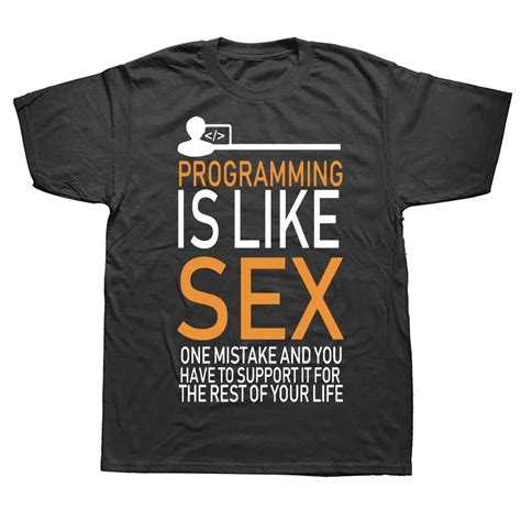 Funny Programmer Programming Is Like Sex T Shirts Graphic Cotton