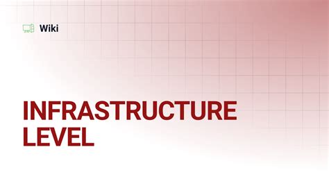 Infrastructure Level Wiki Infrastructure Level Wiki