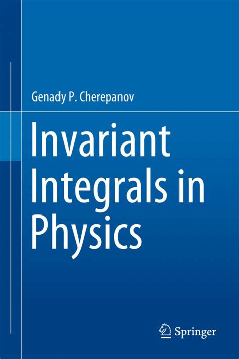 Invariant Integrals In Physics Genady P Cherepanov Ebook Online