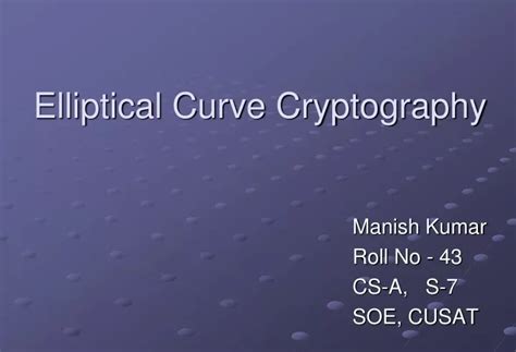 Ppt Elliptical Curve Cryptography By Manish Kumar Powerpoint Presentation Id