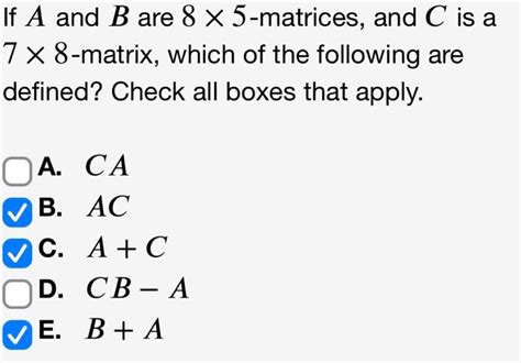 Solved If A And B Are X Matrices And C Is A X Chegg Com