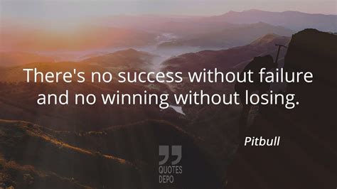 Quote By Pitbull There S No Success Without Failure Best Pitbull