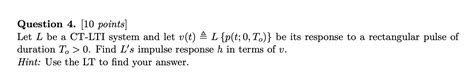 Solved Question 4 10 Points Let L Be A CT LTI System And Chegg Com