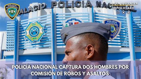 Policía Nacional Captura Dos Hombres Por Comisión De Robos Y Asaltos
