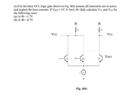 Solved Ii For The Basic Ecl Logic Gate Shown In Fig 4 B