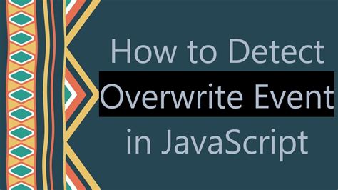 How To Detect Overwrite Event In Javascript Youtube