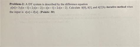 Solved Problem 2 A Dt System Is Described By The Difference