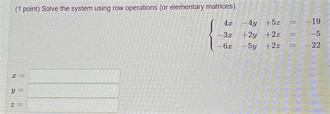 Solved 1 ﻿point ﻿solve The System Using Row Operations Or