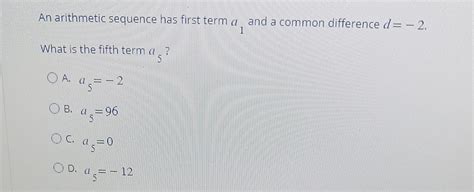 An Arithmetic Sequence Has First Term A1 And A Common