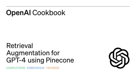 Retrieval Augmentation For Gpt 4 Using Pinecone Openai Cookbook