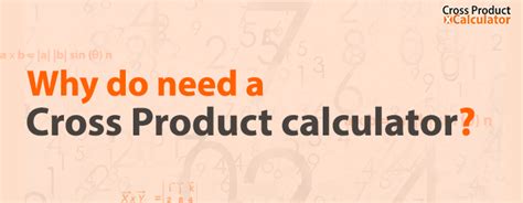 Why Do Need A Cross Product Calculator Cross Product Calculator Vector