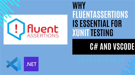 Why Fluentassertions Is Essential For Xunit Testing In Net Projects