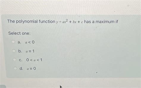 The Polynomial Function Yax2bxc Has A Maximum If