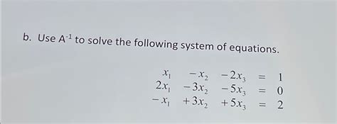 solved b ﻿use a 1 ﻿to solve the following system of