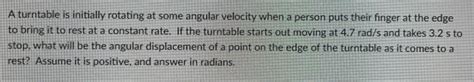 Solved A Turntable Is Initially Rotating At Some Angular