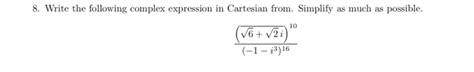 Solved Write The Following Complex Expression In Cartesian Chegg