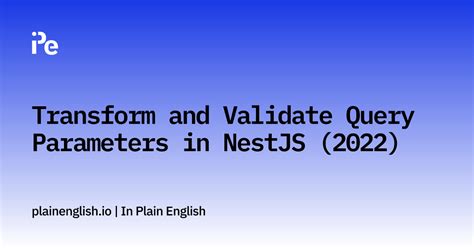 Transform And Validate Query Parameters In Nestjs 2022