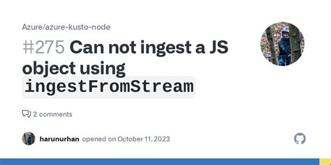 Can Not Ingest A Js Object Using `ingestfromstream` · Issue 275 · Azureazure Kusto Node · Github