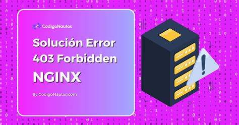 Error 403 Forbidden De Nginx Solución Definitiva Codigonautas