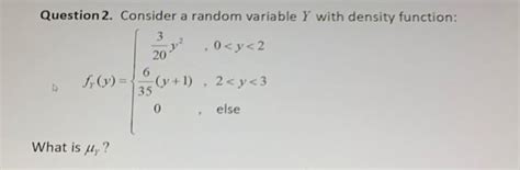 Solved Question Consider A Random Variable Y With Density Chegg