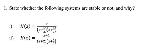 Solved State Whether The Following Systems Are Stable Or Chegg Com