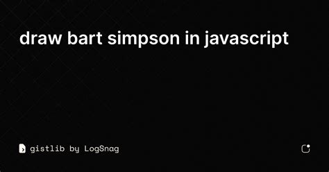 Gistlib Draw Bart Simpson In Javascript