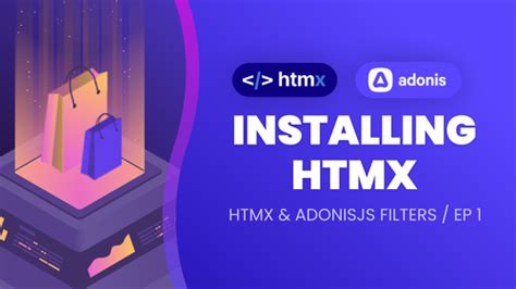 htmx and adonisjs filters installing htmx and project overview adocasts