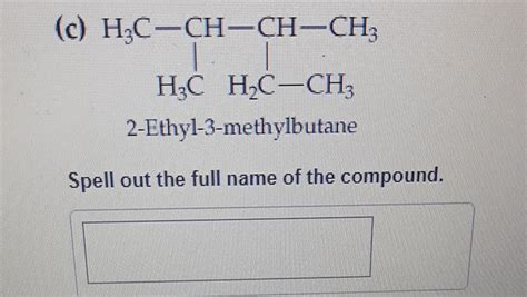Solved 2 Ethyl 3 Methylbutane Spell Out The Full Name Of The